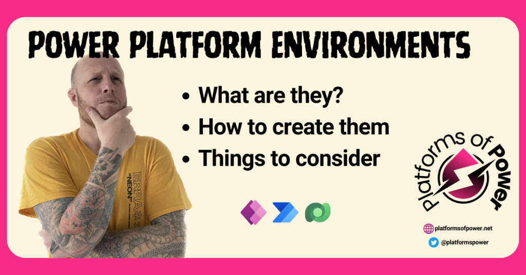 Power Platform Environments - Platforms of Power