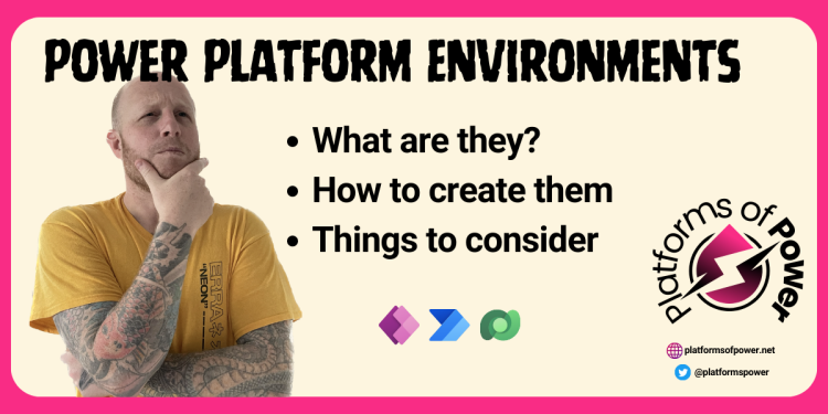 Power Platform Environments - Platforms of Power