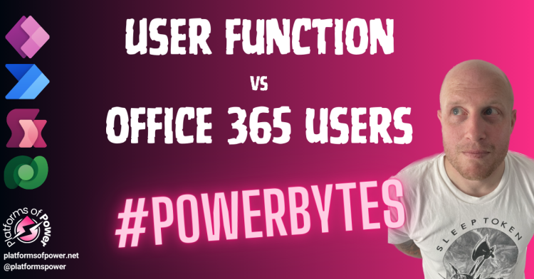 User Function vs Office 365 Users - Platforms of Power
