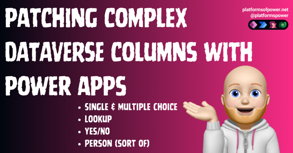 Patch Complex Dataverse Columns With Power Apps - Platforms of Power