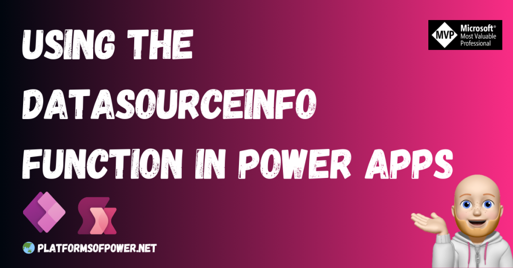 Using The DataSourceInfo Function In Power Apps - Platforms of Power