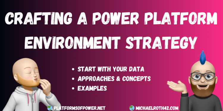 Crafting a Power Platform Environment Strategy - Platforms of Power